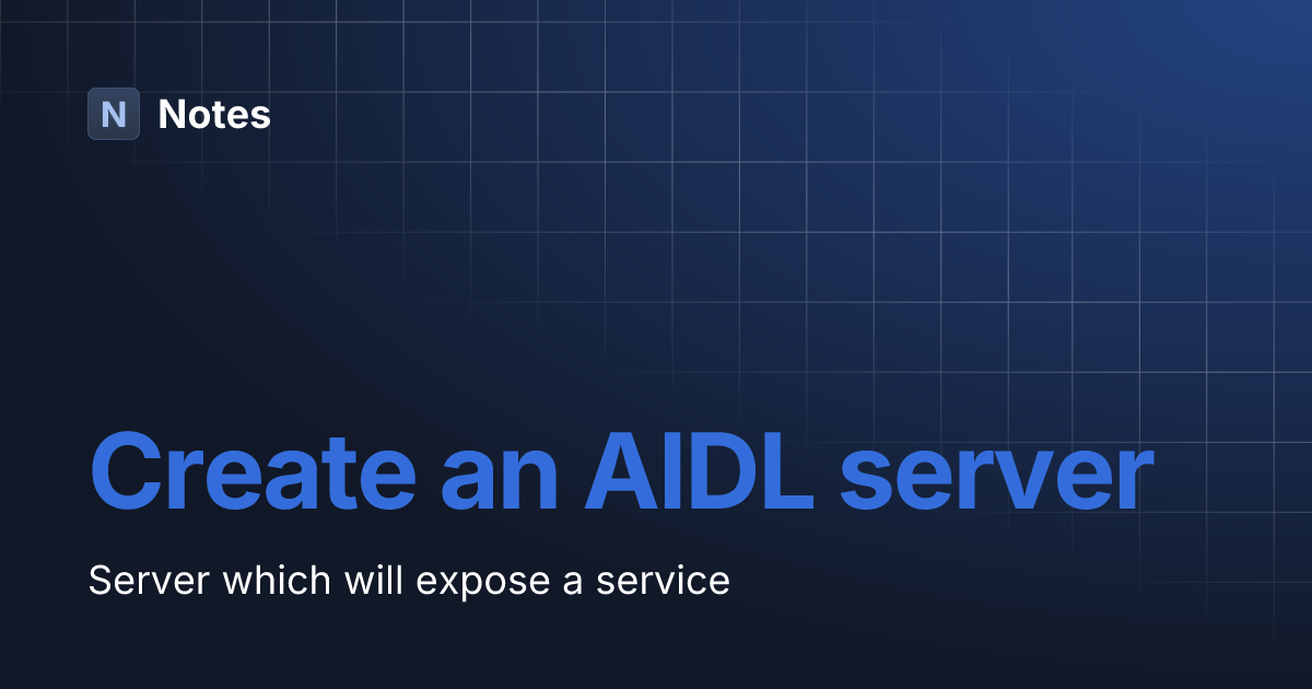 Create an AIDL server | Notes