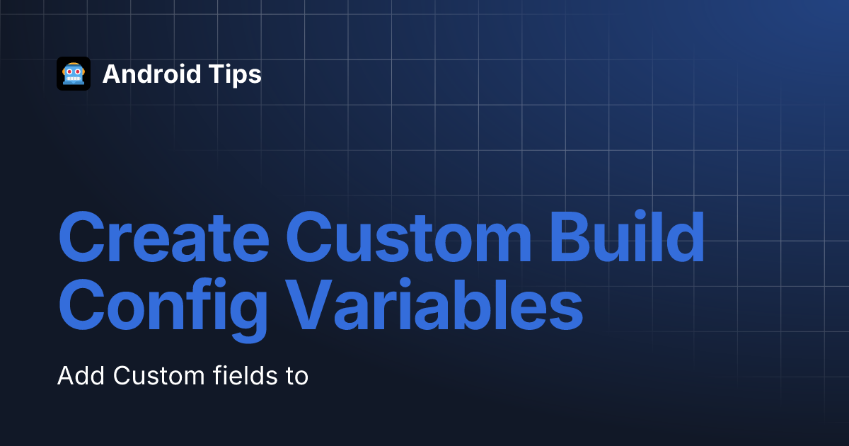 Create Custom Build Config Variables Android Tips 3847