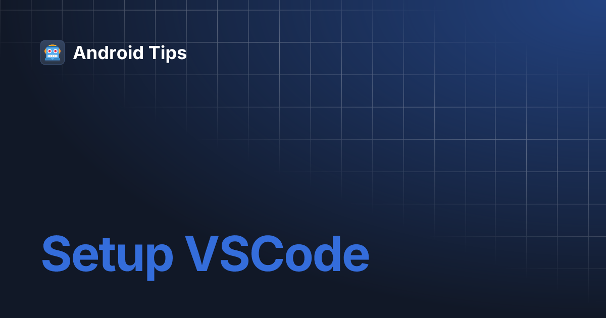 Setup VSCode | Android Tips