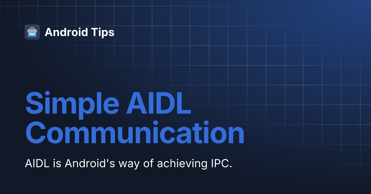Simple AIDL Communication | Android Tips