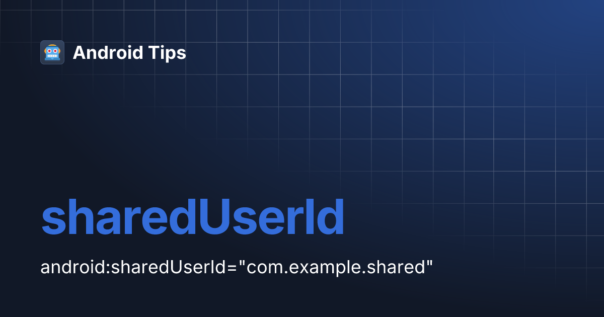 sharedUserId | Android Tips